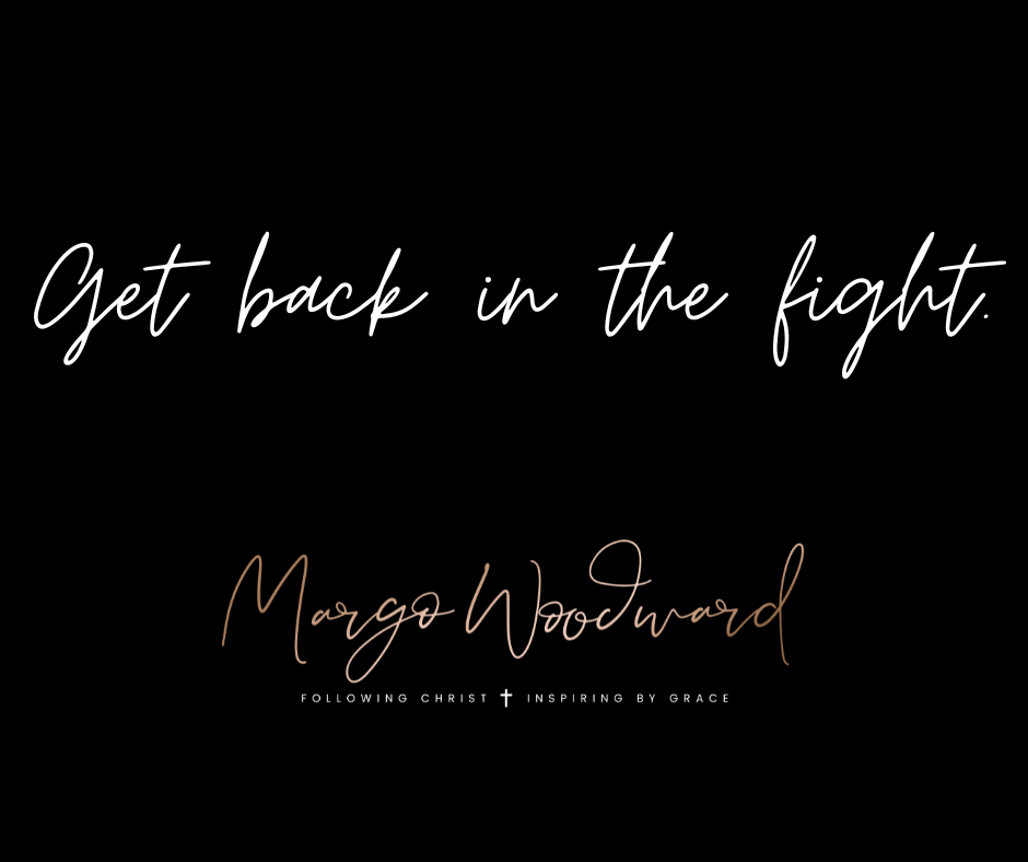 Get Back in the Fight - Margo Woodward